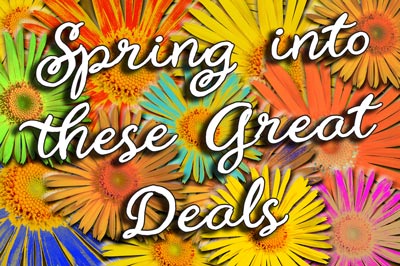 Spring into these Great Deals